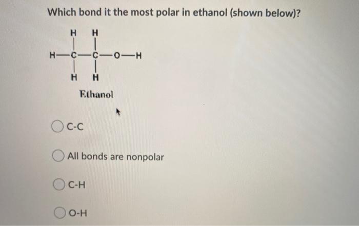 Solved Which bond it the most polar in ethanol (shown | Chegg.com