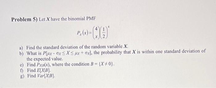 Solved Problem 5) Let X have the binomial PMF | Chegg.com