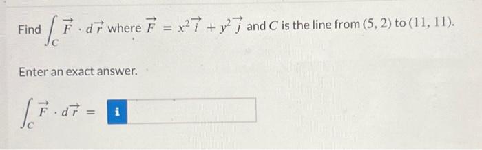 Solved Find ∫CF⋅dr where F=x2i+y2j and C is the line from | Chegg.com