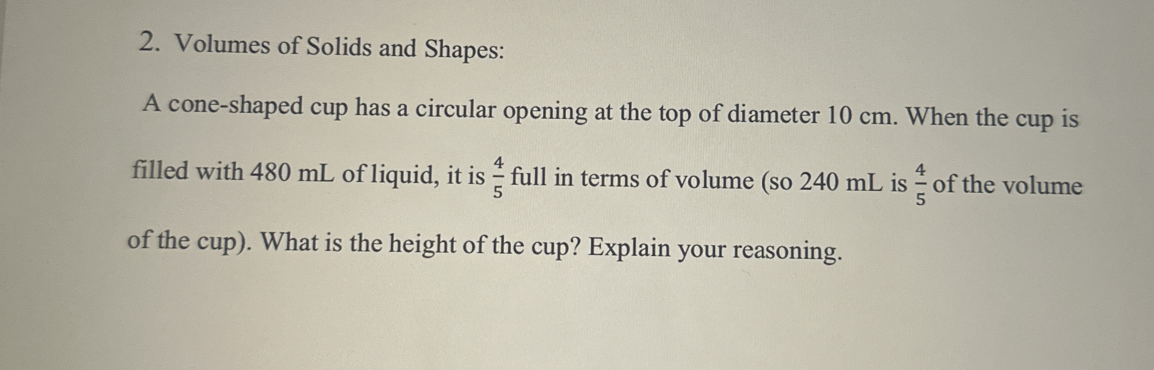 Solved Volumes of Solids and Shapes:A cone-shaped cup has a | Chegg.com