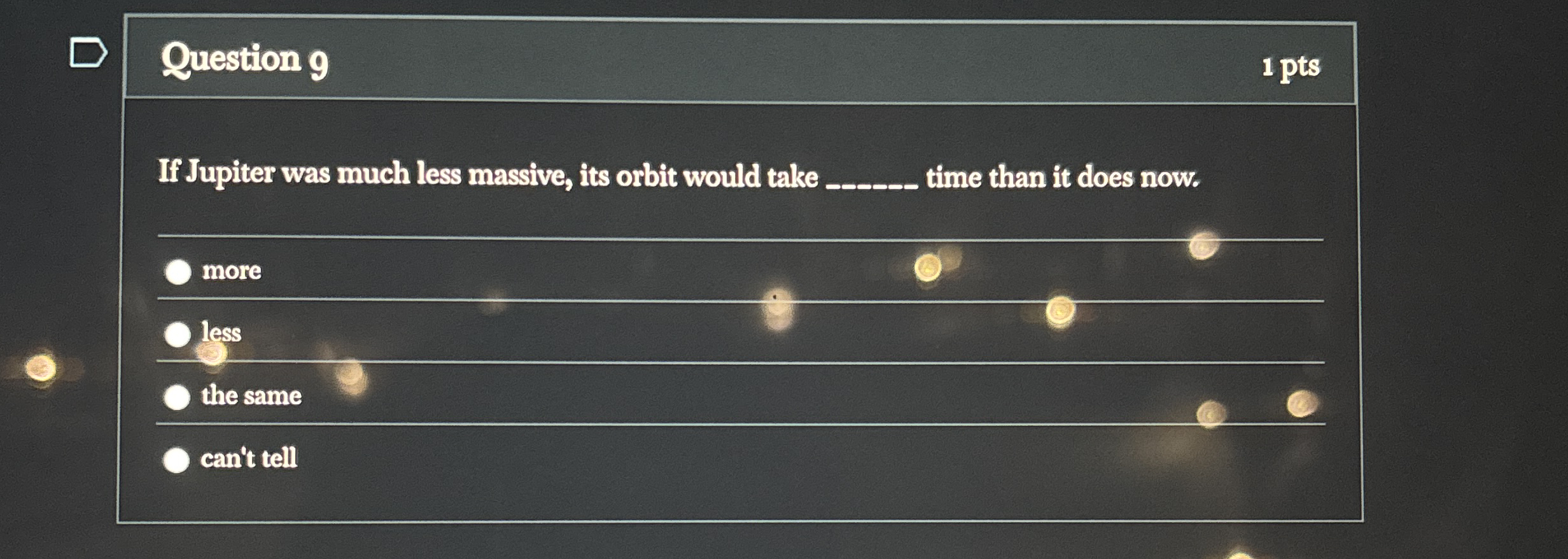 Solved Question 91 ﻿ptsIf Jupiter was much less massive, its | Chegg.com
