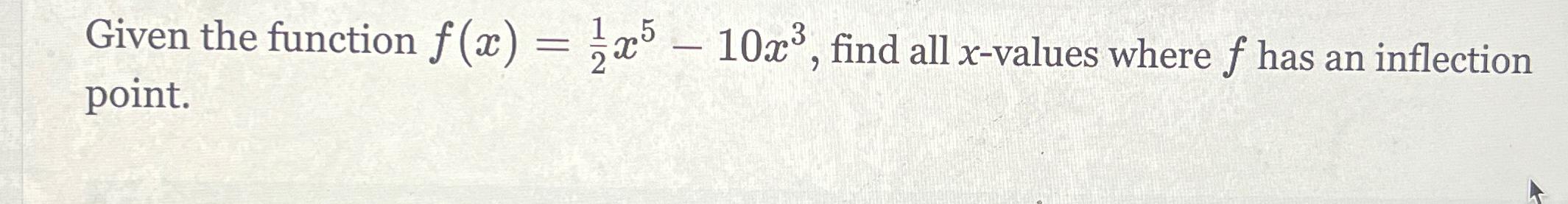 Solved Given the function f(x)=12x5-10x3, ﻿find all x-values | Chegg.com