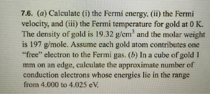 Solved 7.6. (a) Calculate (i) the Fermi energy, (ii) the | Chegg.com