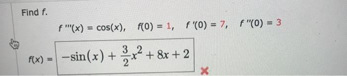 Solved Find f. f''(x) = cos(x), f(0) = 1, f'O) = 7, f "(0) = | Chegg.com