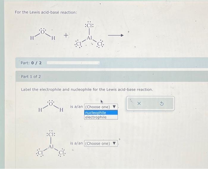 For the Lewis acid-base reaction: Part: 0 / 2 Part 1 | Chegg.com