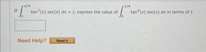 Solved $ If π/4 tan²(x) sec(x) dx = I, express the value of | Chegg.com