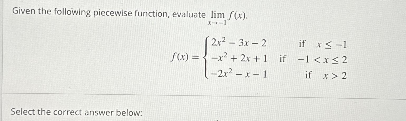 Solved Given the following piecewise function, evaluate | Chegg.com Solved Given the following piecewise function, evaluate | Chegg.com