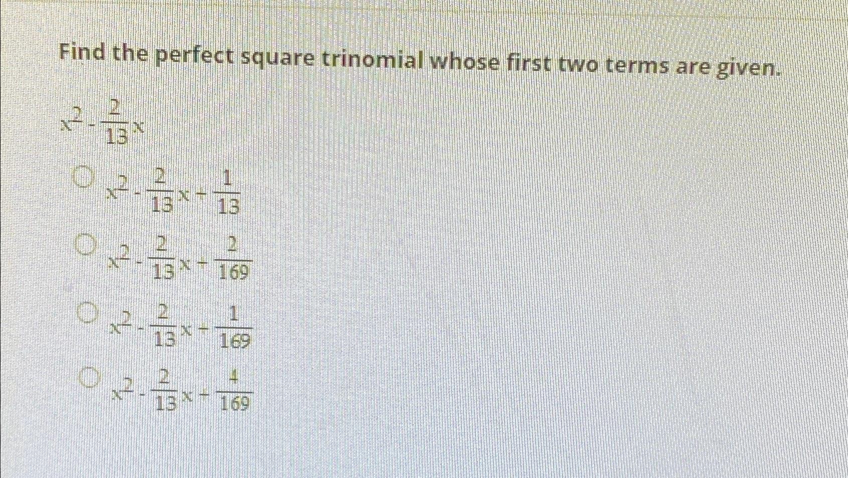Solved Find the perfect square trinomial whose first two | Chegg.com