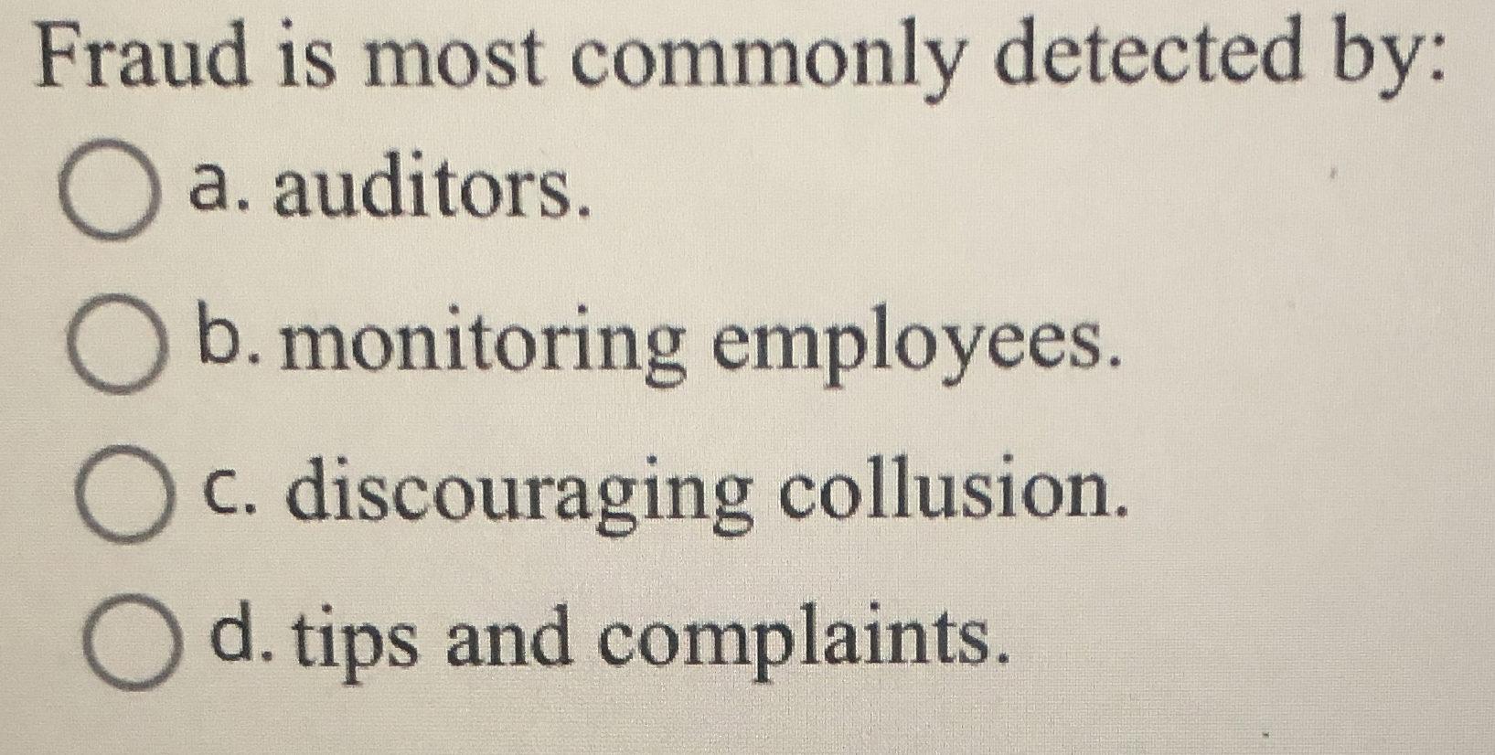 Solved Fraud is most commonly detected by:a. ﻿auditors.b. | Chegg.com