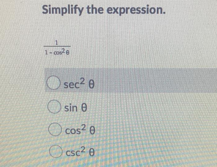 Solved Simplify the expression. 1 1 - cos2 e sec2 0 sin e 0 | Chegg.com