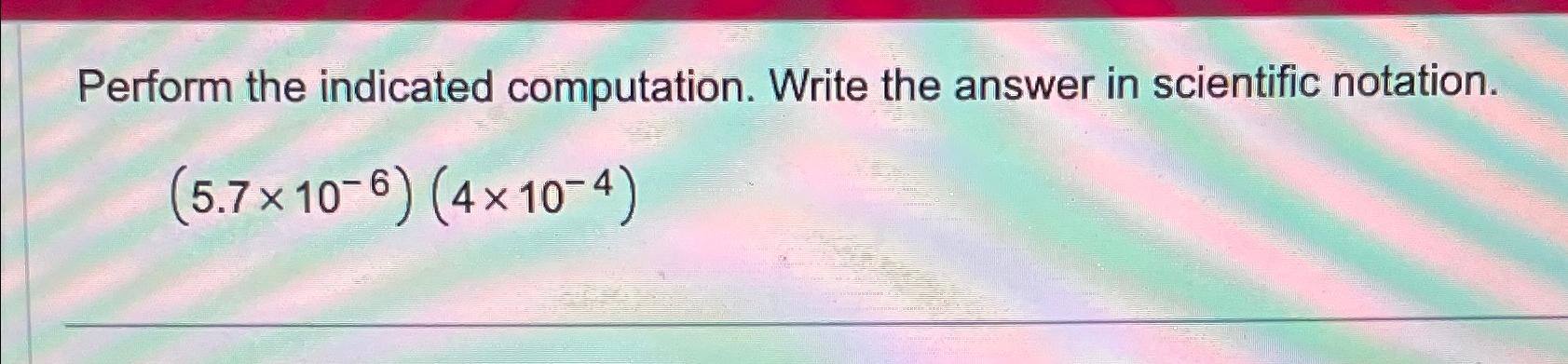 Solved Perform the indicated computation. Write the answer | Chegg.com