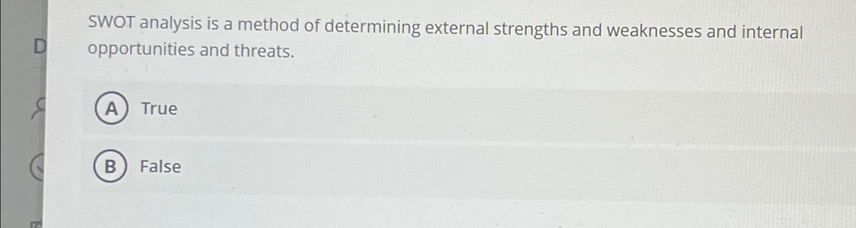 Solved SWOT analysis is a method of determining external | Chegg.com