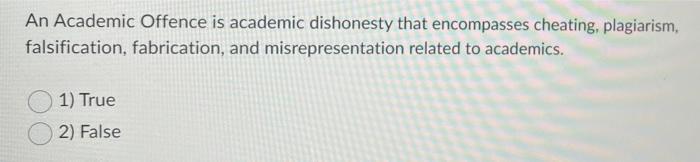 Solved An Academic Offence is academic dishonesty that | Chegg.com