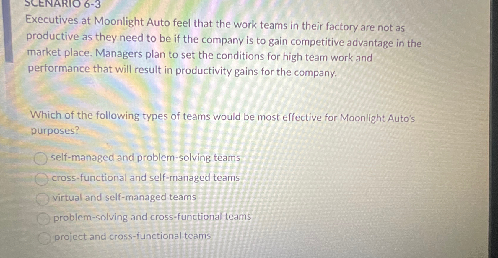 Solved Executives at Moonlight Auto feel that the work teams | Chegg.com