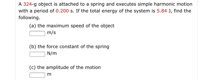 Solved A 324-g object is attached to a spring and executes | Chegg.com
