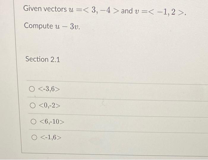 Solved Given vectors u= 3,−4> and v= −1,2 . Compute u−3v. | Chegg.com