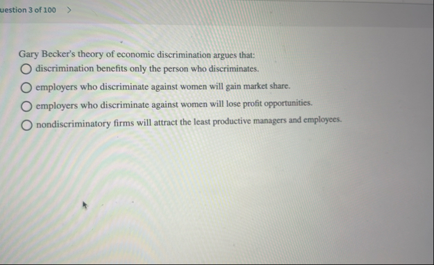 Solved uestion 3 ﻿of 100Gary Becker's theory of economic | Chegg.com