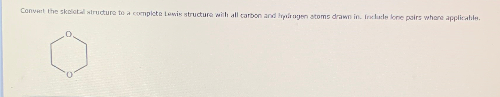 Solved Convert the skeletal structure to a complete Lewis | Chegg.com
