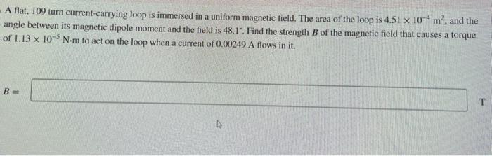 Solved A flat, 109 turn current-carrying loop is immersed in | Chegg.com