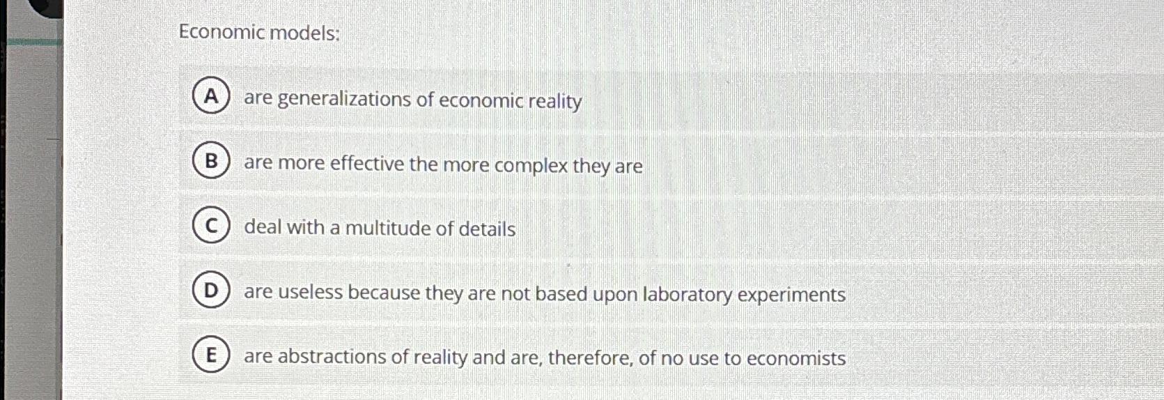Solved Economic models:are generalizations of economic | Chegg.com