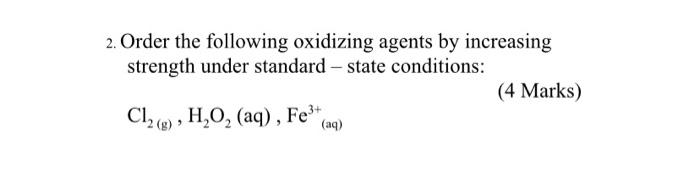 Solved 2. Order the following oxidizing agents by increasing | Chegg.com