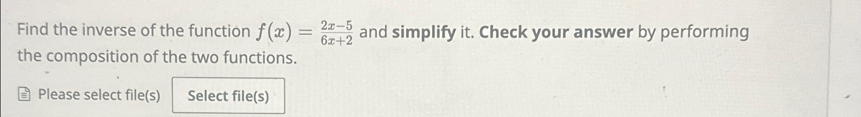 Solved Find the inverse of the function f(x)=2x-56x+2 ﻿and | Chegg.com