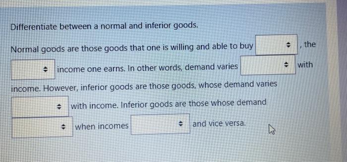 Solved Differentiate between a normal and inferior goods. | Chegg.com