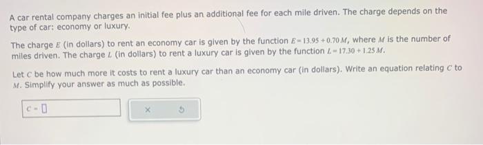 Solved A car rental company charges an initial fee plus an | Chegg.com
