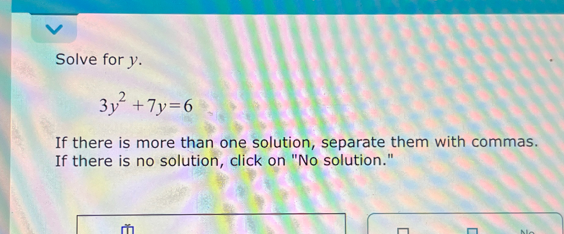 Solved Solve for y.3y2+7y=6If there is more than one | Chegg.com