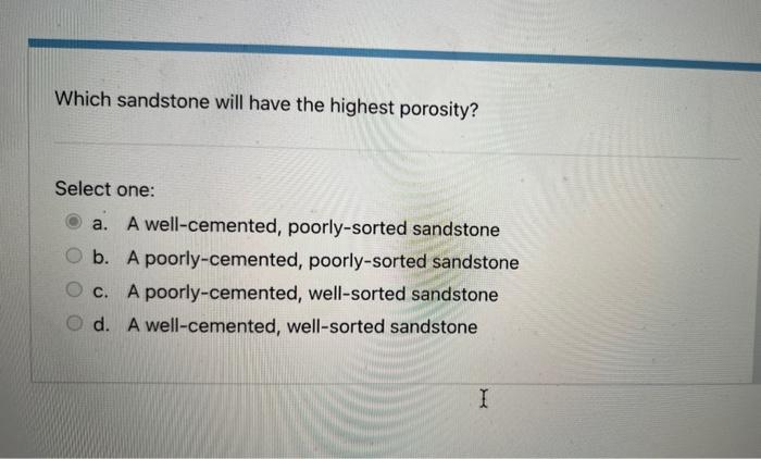 Solved Which sandstone will have the highest porosity? | Chegg.com