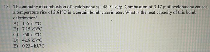 Solved 18. The enthalpy of combustion of cyclobutane is | Chegg.com