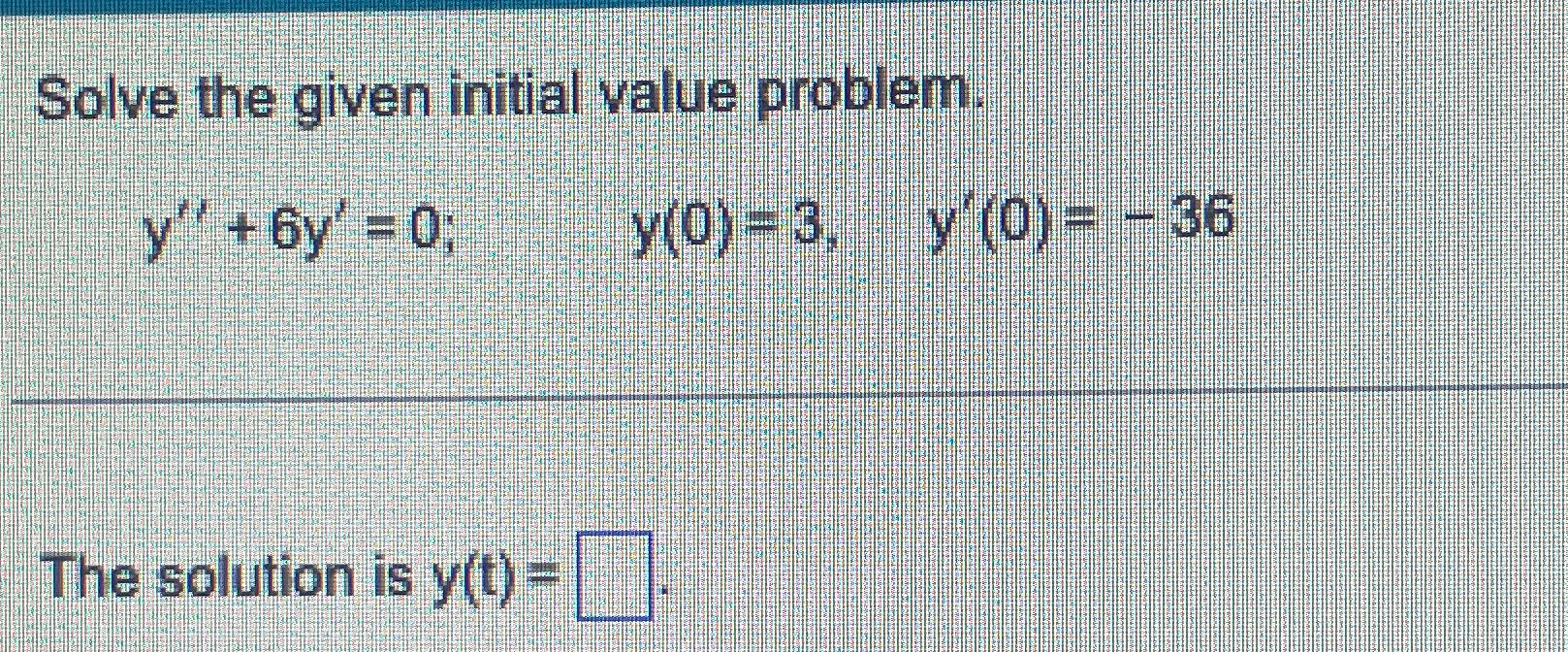 Solved Solve the given initial value | Chegg.com