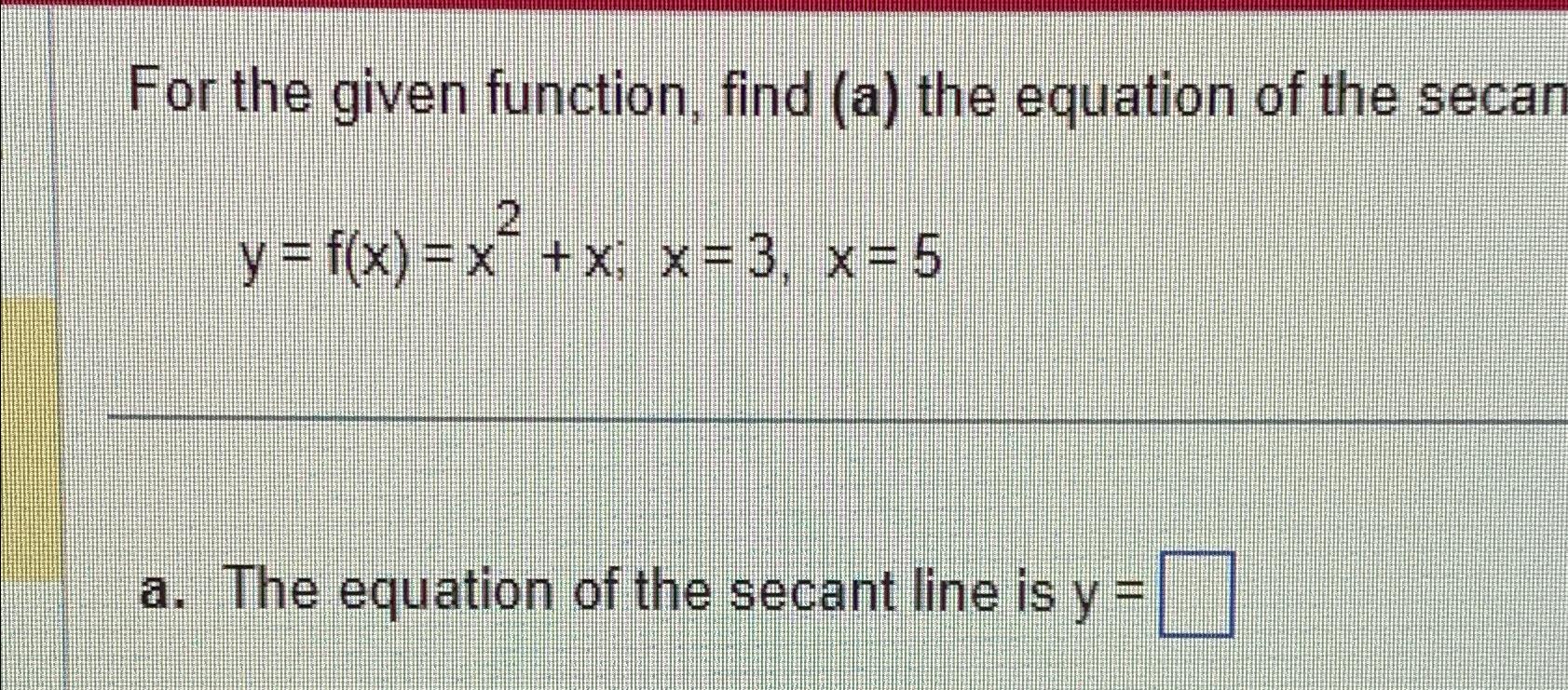 Solved For the given function, find (a) ﻿the equation of the | Chegg.com