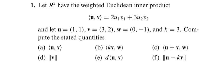 Solved 1. Let R2 have the weighted Euclidean inner product | Chegg.com