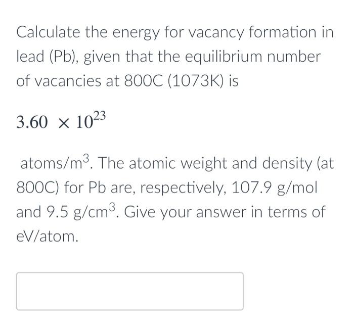 Solved Calculate the energy for vacancy formation in lead | Chegg.com