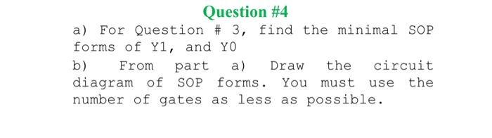Solved Question #4 a) For Question # 3, find the minimal SOP | Chegg.com