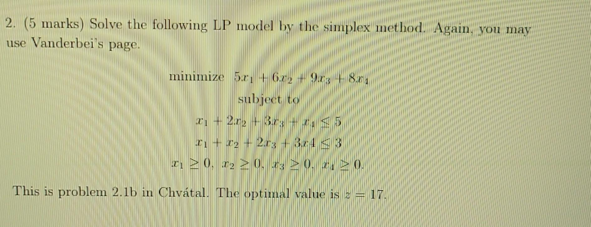 Solved 2. ( 5 marks) Solve the following LP model by the | Chegg.com