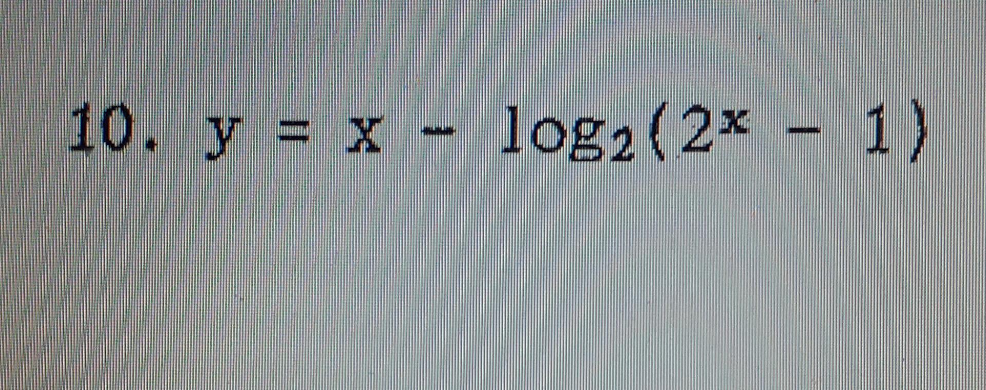Solved 10. y = x log2 (2x - 1) | Chegg.com