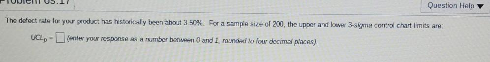 Solved Question Help The defect rate for your product has | Chegg.com