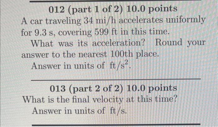 Solved 012 (part 1 of 2) 10.0 points A car traveling 34mi/h | Chegg.com