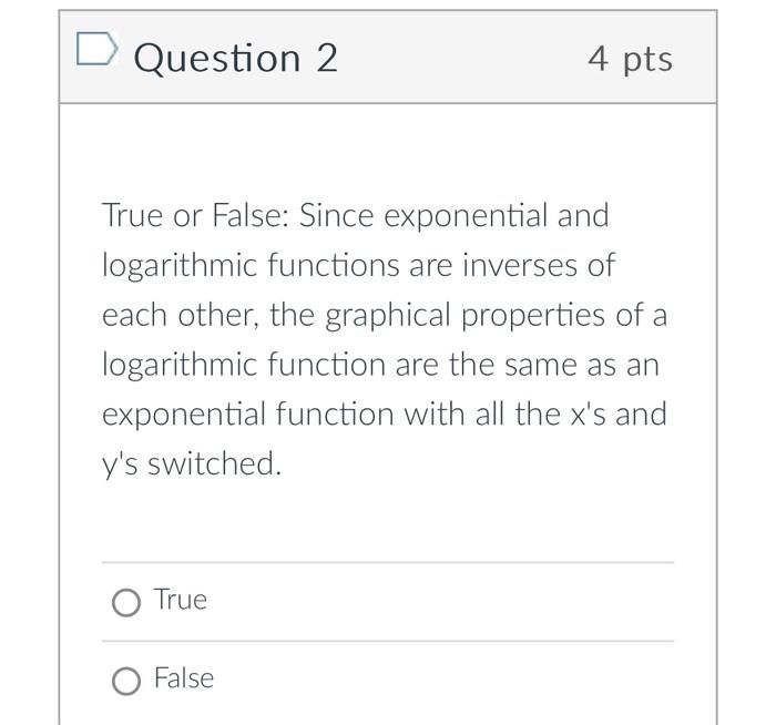 Solved True or False: Since exponential and logarithmic | Chegg.com