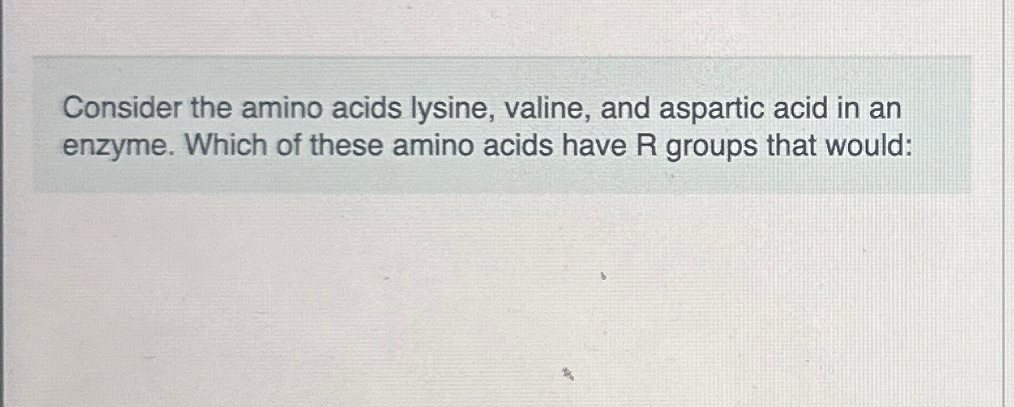 Solved Consider the amino acids lysine, valine, and aspartic | Chegg.com