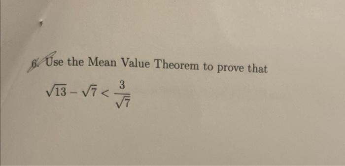 Solved 6. Use the Mean Value Theorem to prove that 13−7