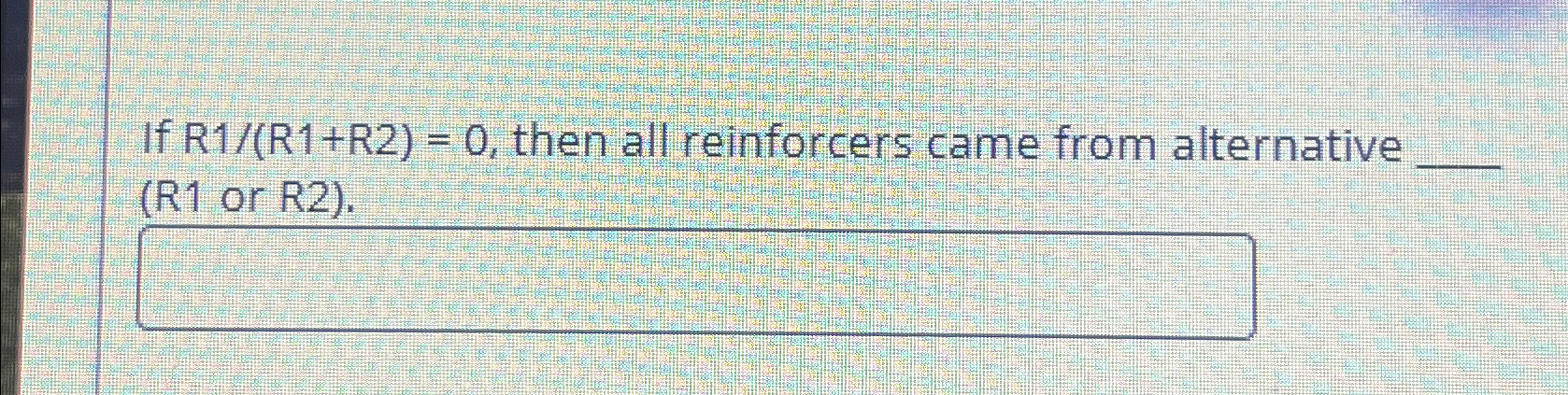 Solved If R1R1+R2=0, ﻿then all reinforcers came from | Chegg.com