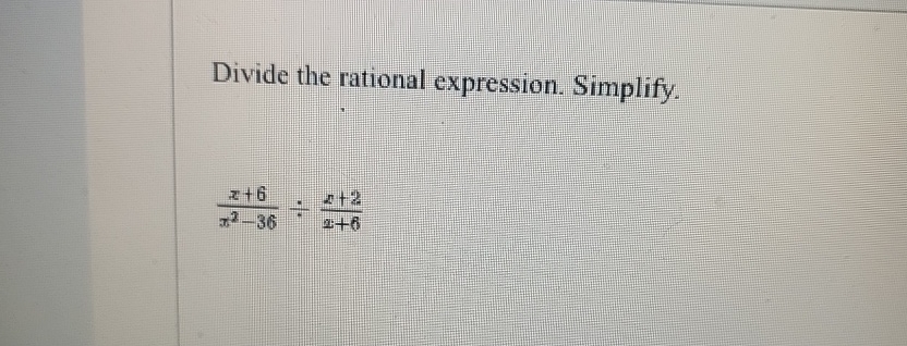 Solved Divide the rational expression. | Chegg.com
