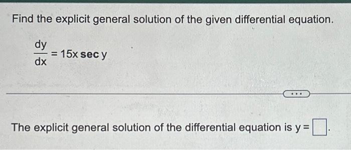 Solved Find the explicit general solution of the given | Chegg.com