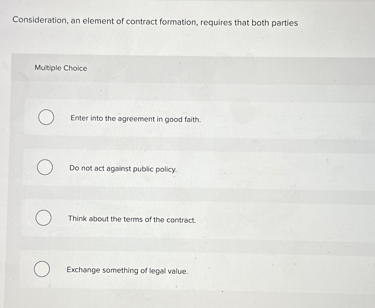 Solved Consideration, an element of contract formation, | Chegg.com