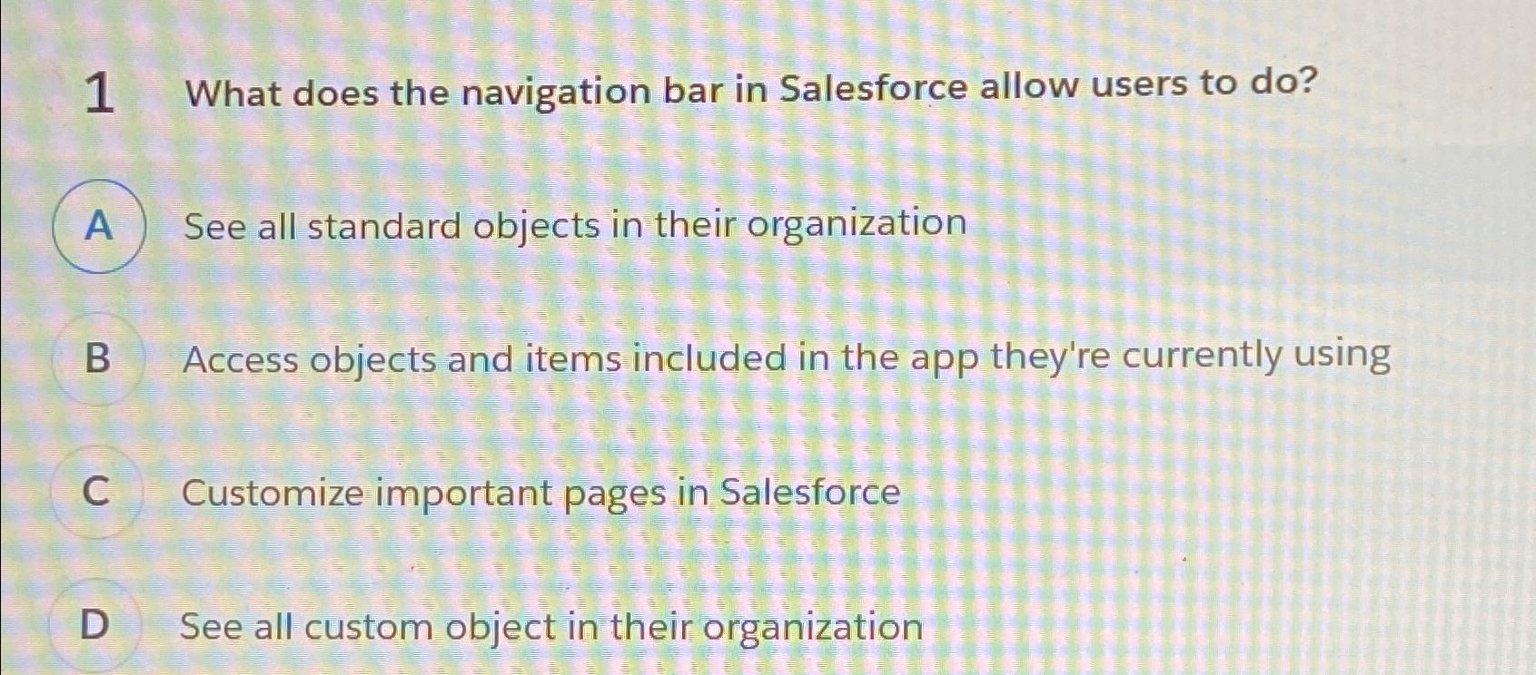 Solved 1 ﻿What does the navigation bar in Salesforce allow | Chegg.com