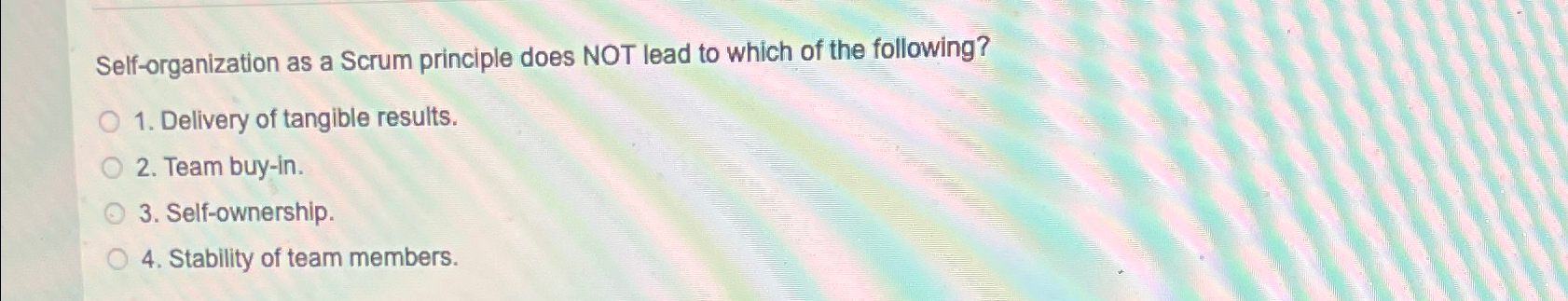 Solved Self-organization as a Scrum principle does NOT lead | Chegg.com