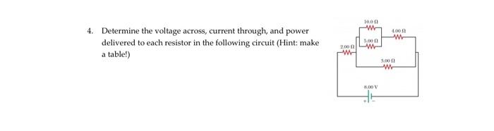 Solved 4. Determine the voltage across, current through, and | Chegg.com